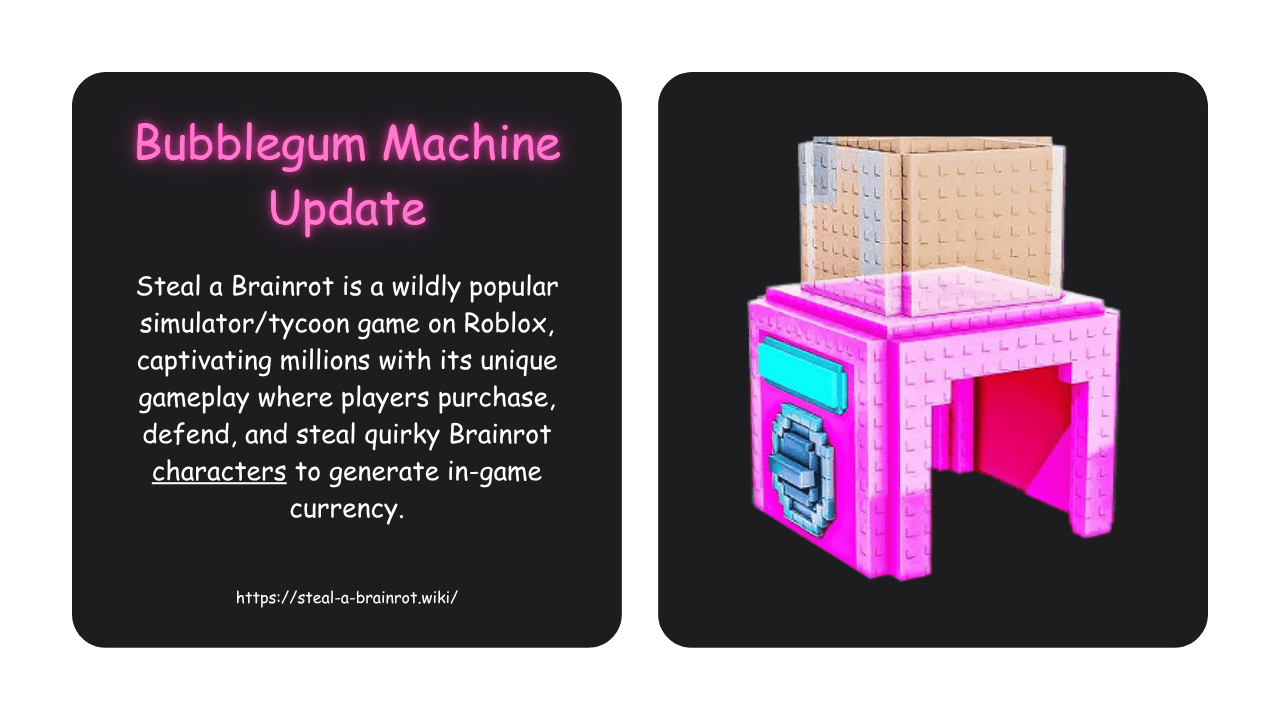 Bubblegum Machine Update - Steal A Brainrot Wiki