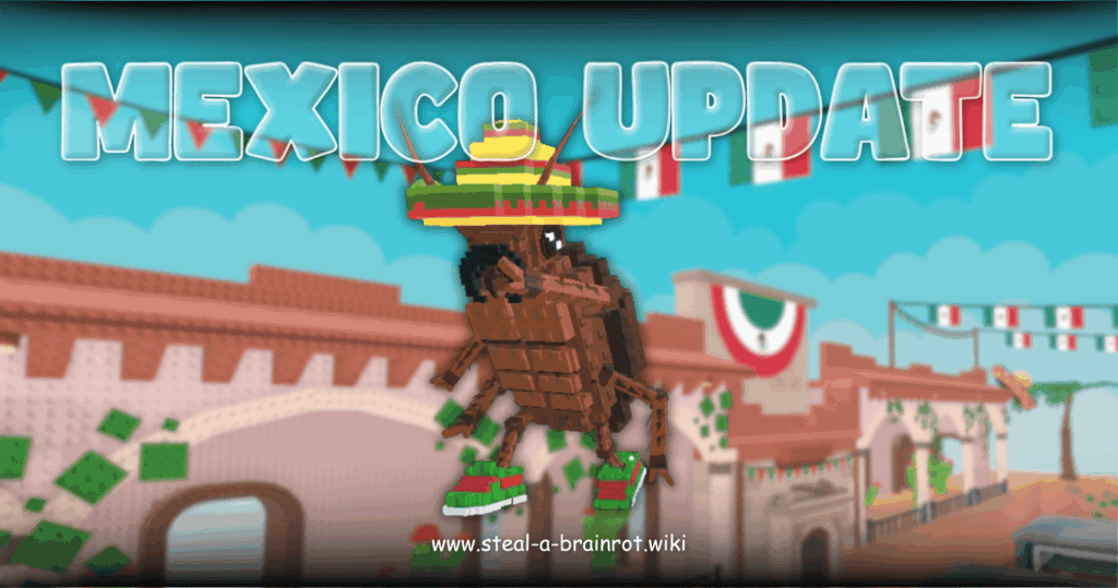 Steal a Brainrot Mexico Event Update - Steal A Brainrot Wiki