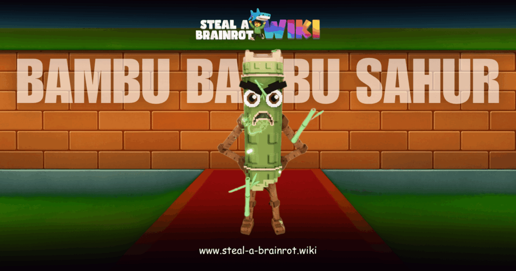 Bambu Bambu Sahur - Steal A Brainrot Wiki