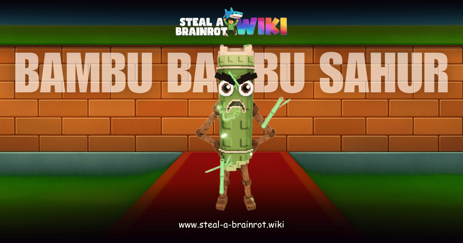 Bambu Bambu Sahur - Steal A Brainrot Wiki