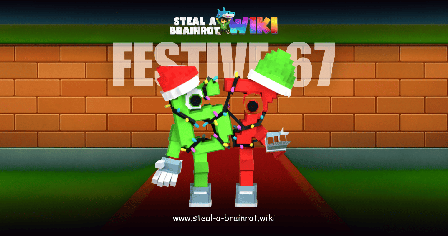 Festive 67 - Steal A Brainrot Wiki