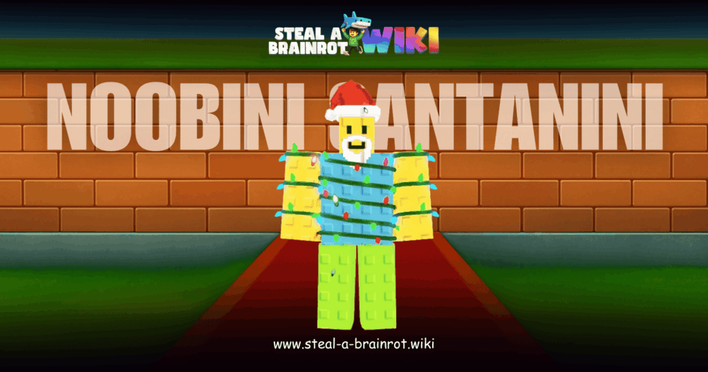 Noobini Santanini - Steal A Brainrot Wiki