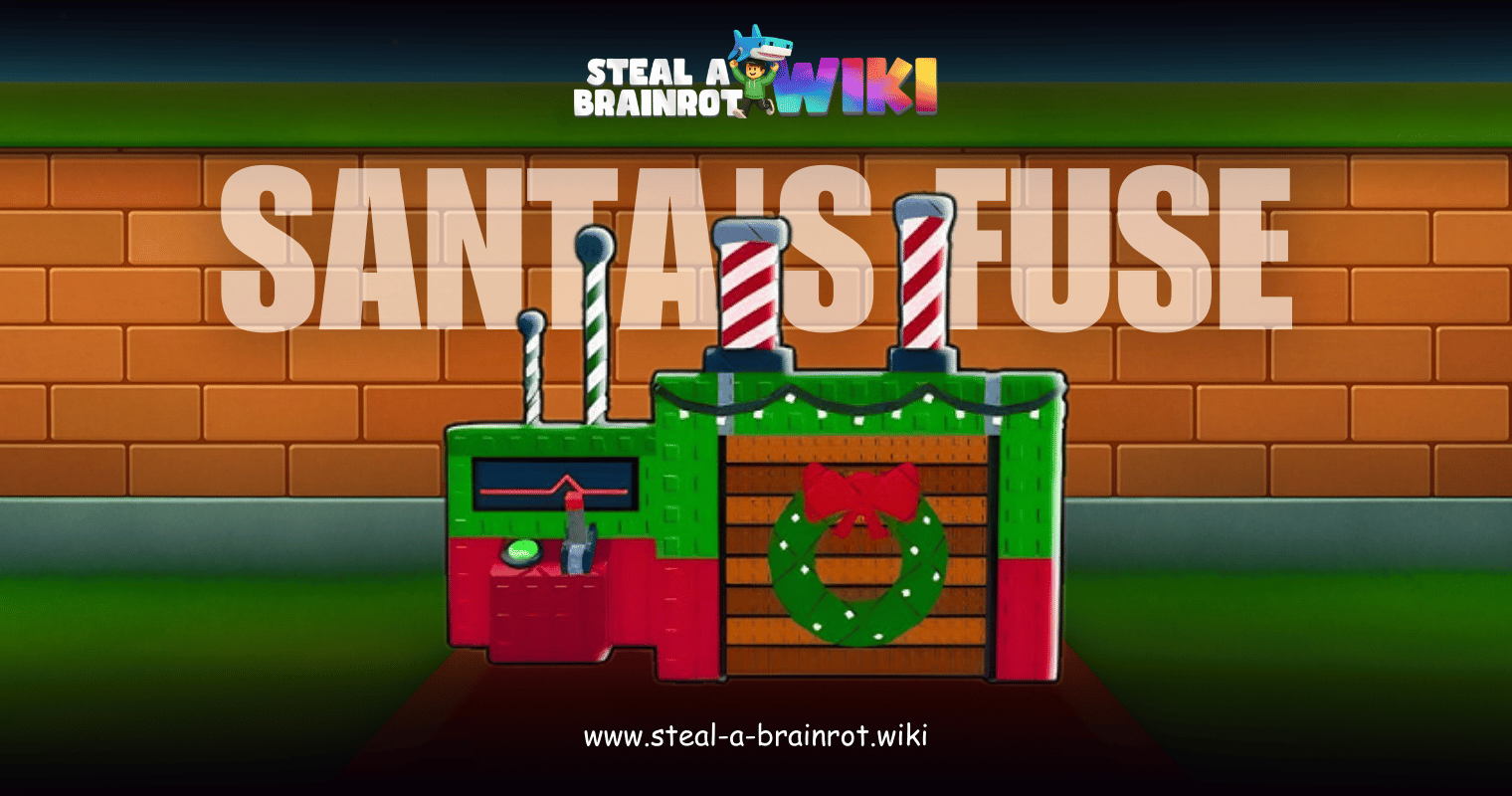 Steal A Brainrot Santa's Fuse - Steal A Brainrot Wiki