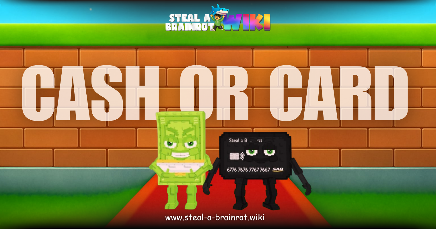 Cash or Card - Steal A Brainrot Wiki