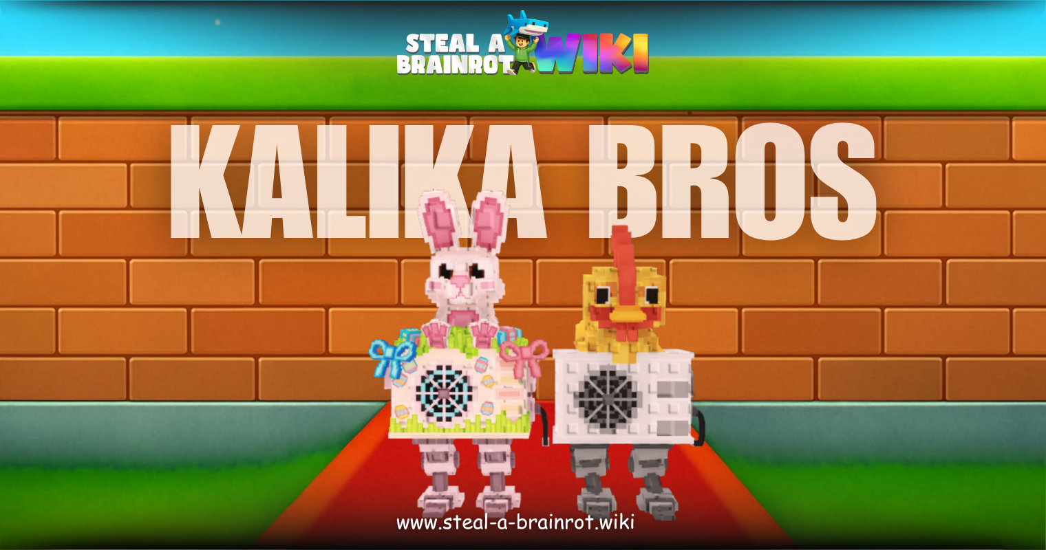 Kalika Bros - Steal A Brainrot Wiki